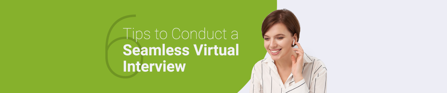 Tips to Conduct Seamless Virtual Interviews for Recruiters