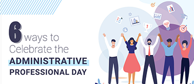 6 Creative Ways to Celebrate Administrative Professionals Day