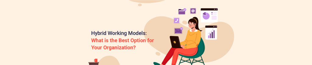 Choosing the Best Hybrid Working Model for Your Organization | Jobma