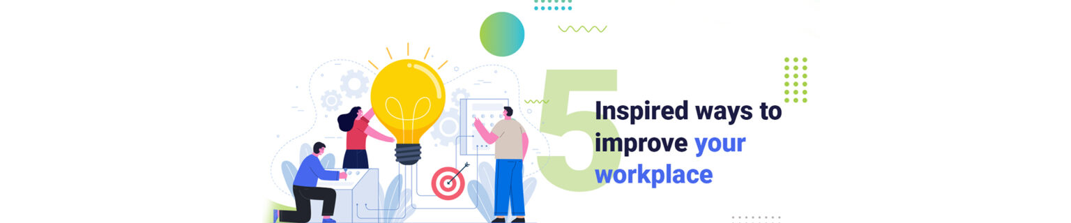 Inspired Ways to Improve Your Workplace Environment