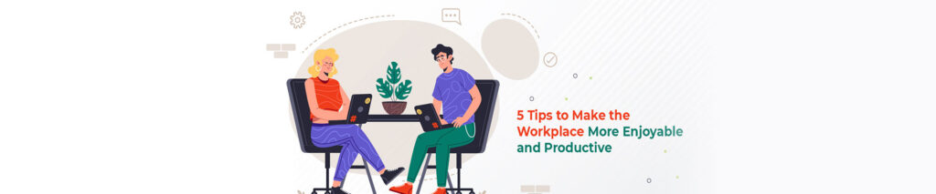 5 Tips for a Happy and Productive Workplace | Jobma