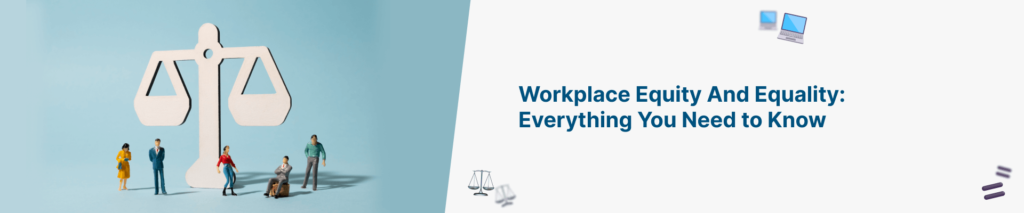 Workplace Equity and Equality: Understanding the Difference