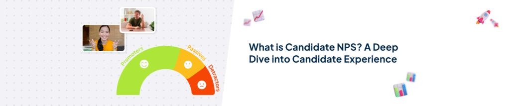 What is Candidate NPS? A Deep Dive into Candidate Experience