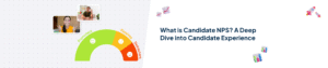 What is Candidate NPS? A Deep Dive into Candidate Experience
